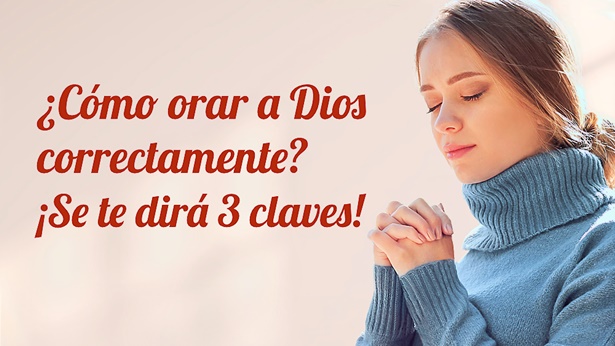 ¿Cómo orar a Dios correctamente? 3 pasos para orar correctamente